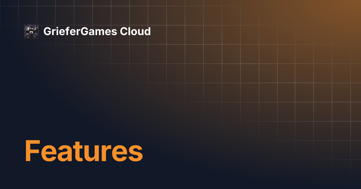 Features | GrieferGames Cloud
